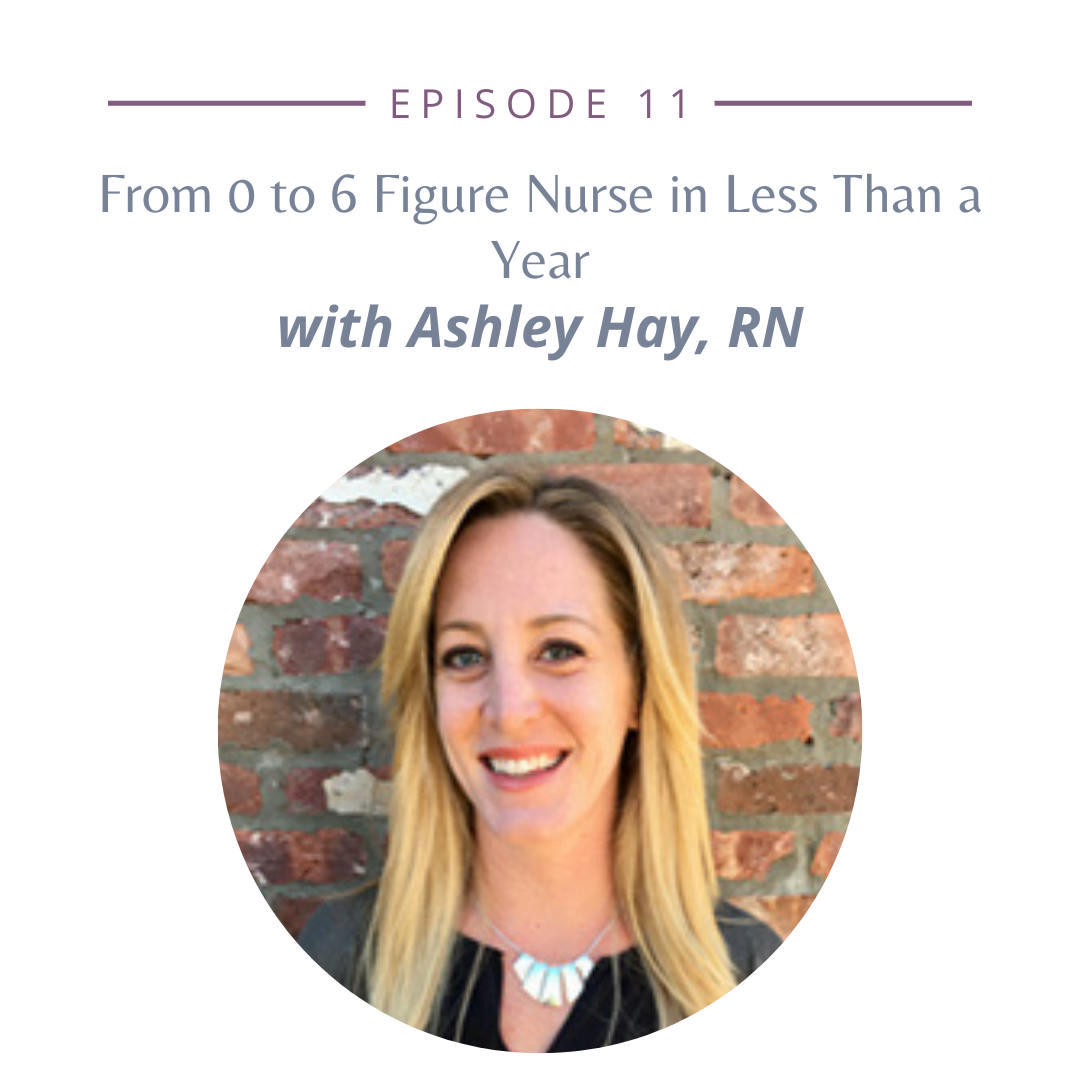 From 0 to 6 Figure Nurse in Less Than a Year